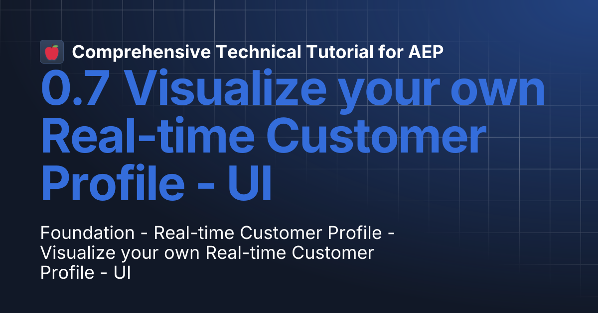 0.7 Visualize your own Real-time Customer Profile - UI | Comprehensive ...