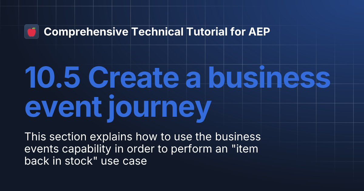 10.5 Create a business event journey | Comprehensive Technical Tutorial for AEP