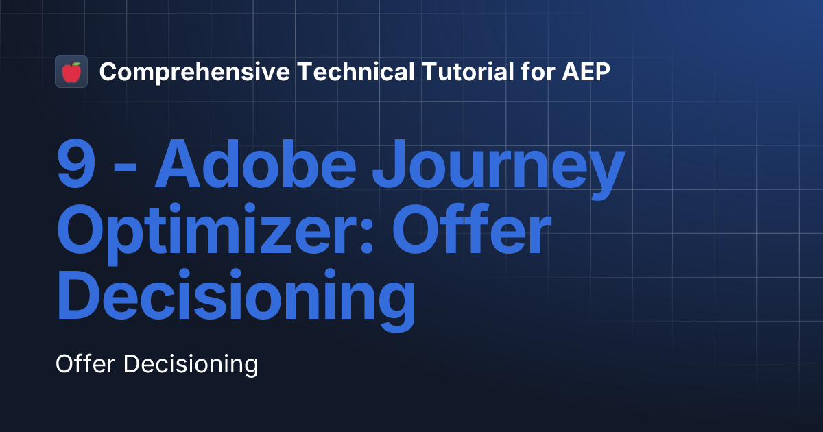 9 - Adobe Journey Optimizer: Offer Decisioning | Comprehensive ...