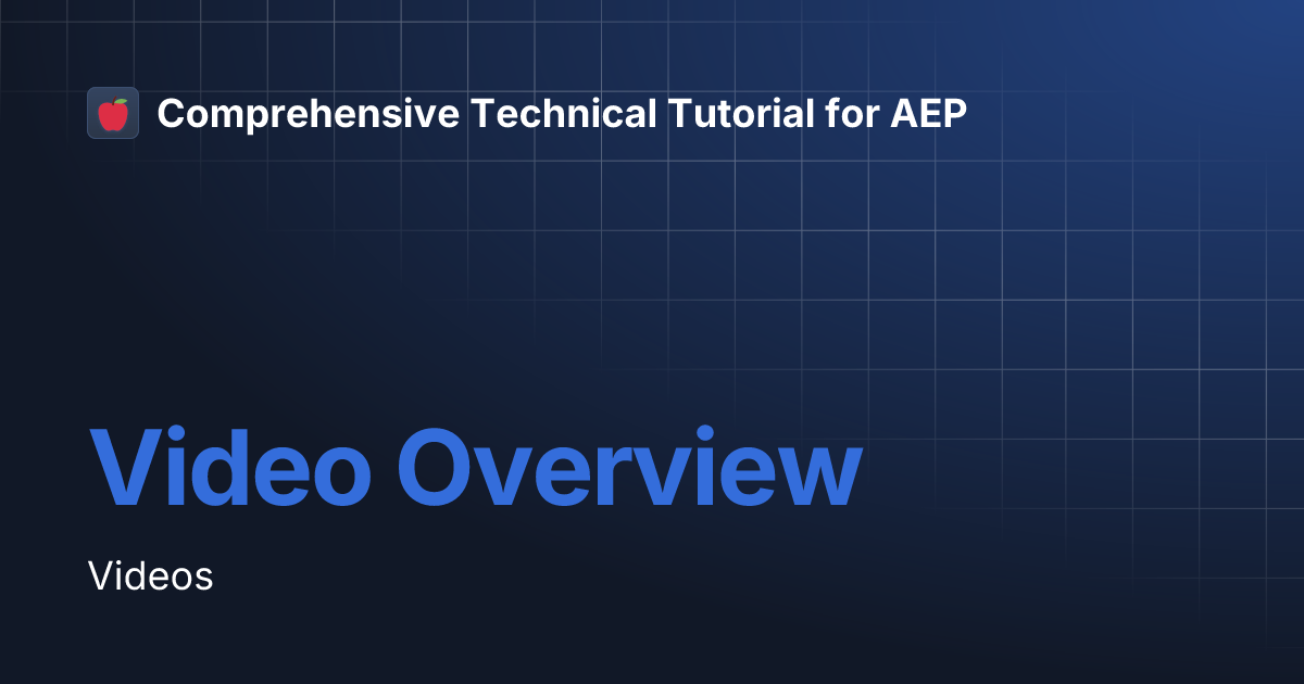 Video Overview | Comprehensive Technical Tutorial for AEP