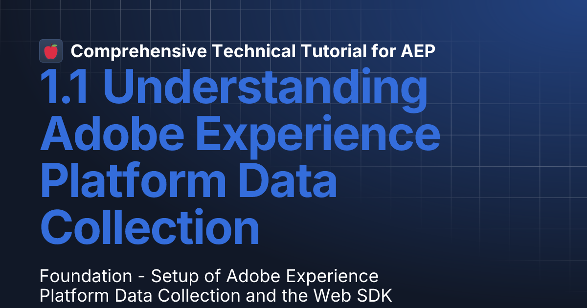 1.1 Understanding Adobe Experience Platform Data Collection | Comprehensive Technical Tutorial ...