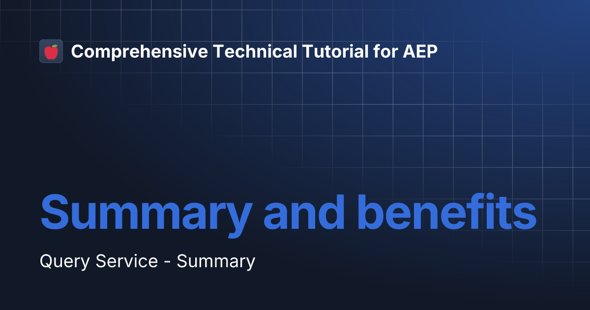 Summary and benefits | Comprehensive Technical Tutorial for AEP
