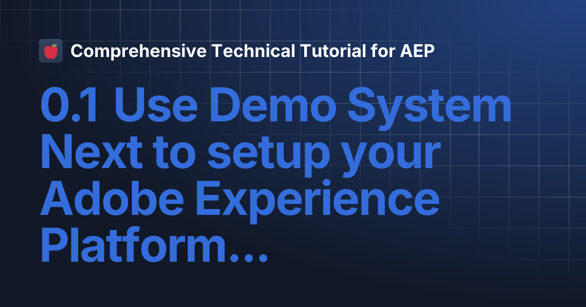 0.1 Use Demo System Next to setup your Adobe Experience Platform Data Collection client property ...