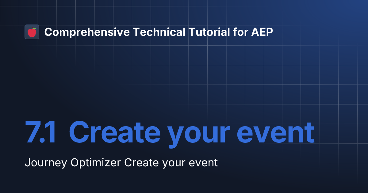 7.1 Create your event | Comprehensive Technical Tutorial for AEP