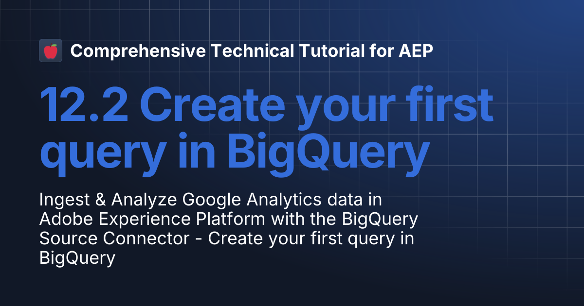 12.2 Create your first query in BigQuery | Comprehensive Technical ...